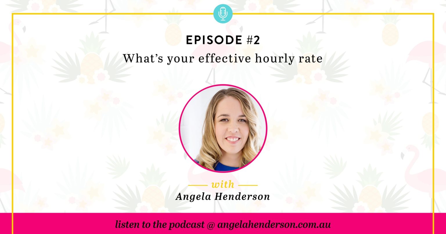 What's Your Effective Hourly Rate - Episode 2 | Angela Henderson Consulting