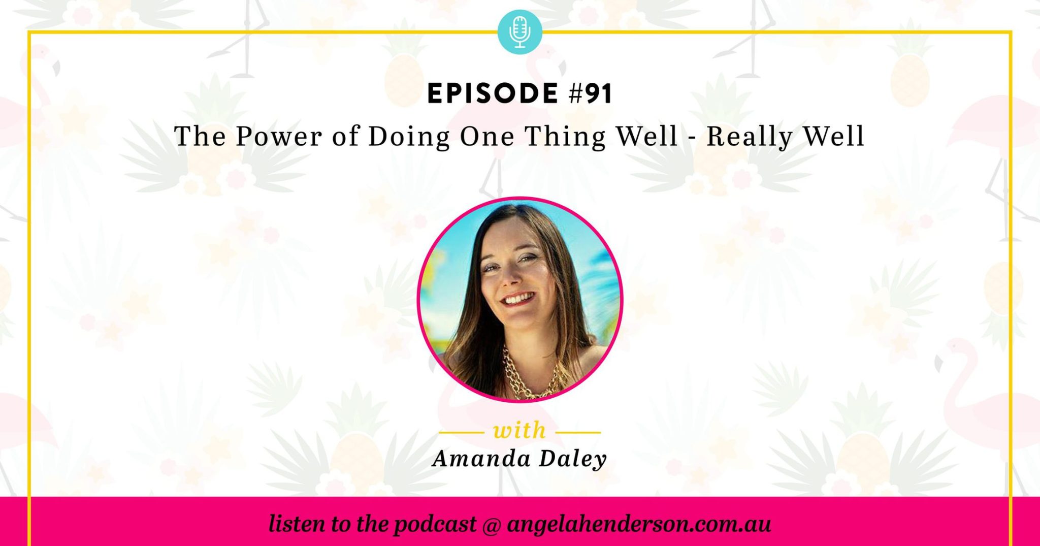 The Power of Doing One Thing Well - Really Well - Episode 91 | Angela ...