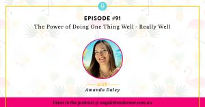 The Power of Doing One Thing Well - Really Well - Episode 91 | Angela ...