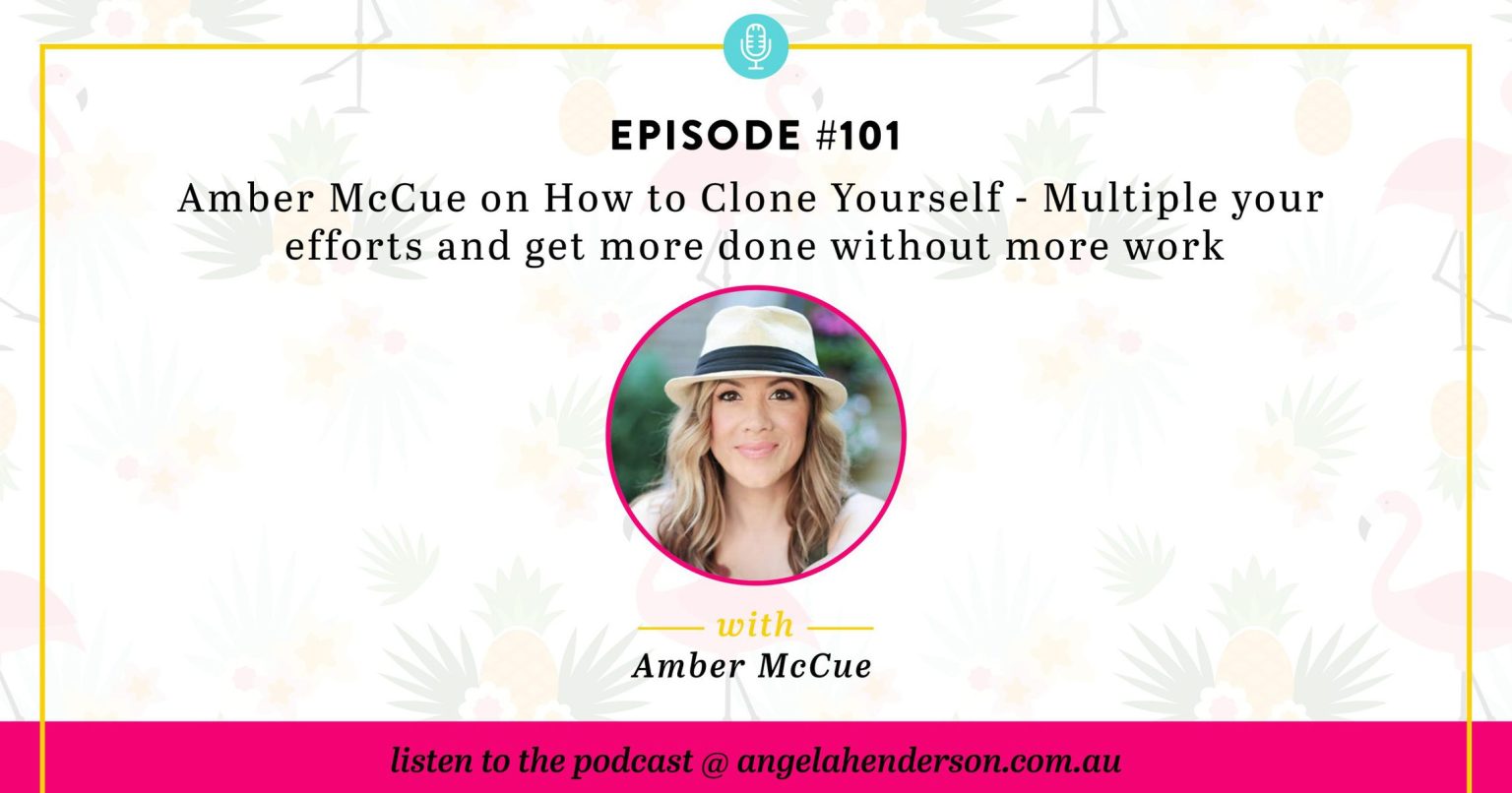 Amber McCue on How to Clone Yourself - Multiple your efforts and get ...