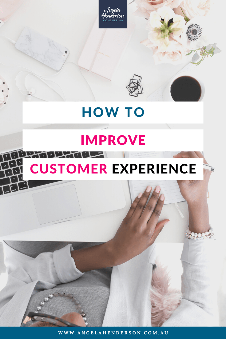How to Improve Customer Experience | Angela Henderson Consulting