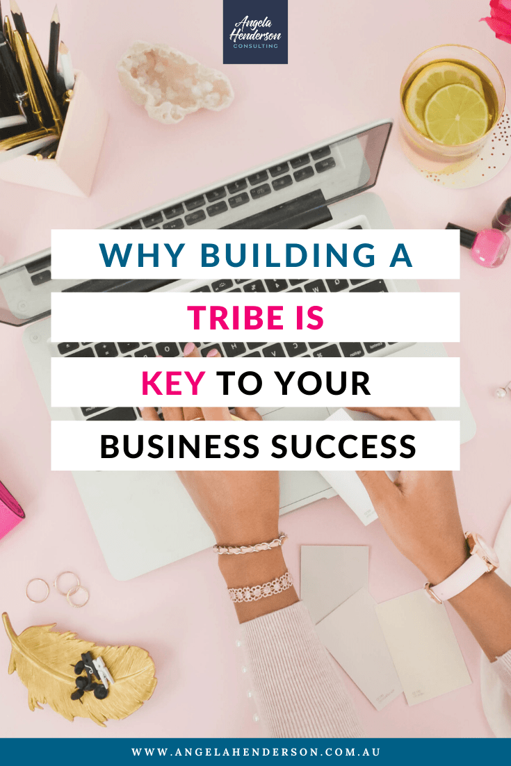 Why Building a Tribe is Key to Your Business Success | Angela Henderson ...