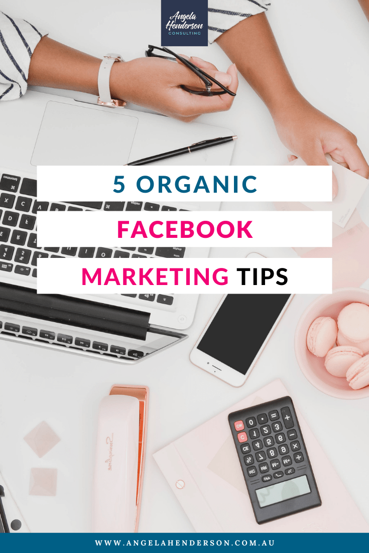5 Organic Facebook Marketing Tips | Angela Henderson Consulting