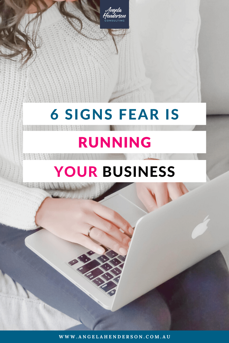 6 Signs Fear Is Running Your Business | Angela Henderson Consulting