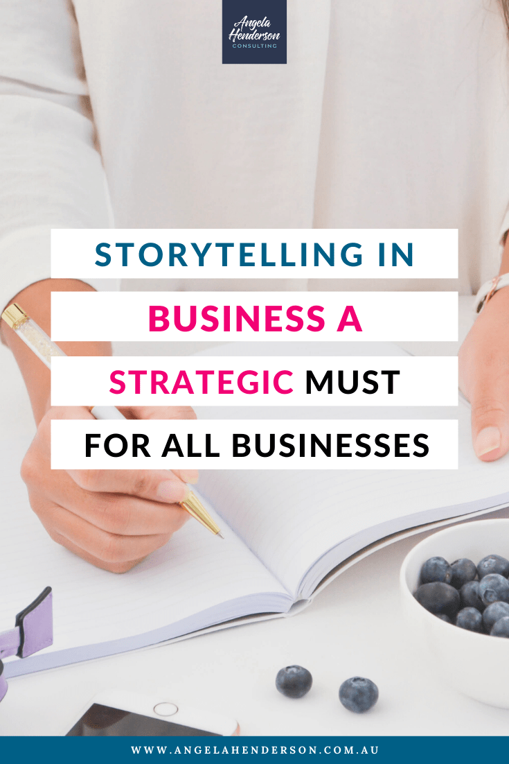 Storytelling in Business - A Strategic Must for all Businesses | Angela ...