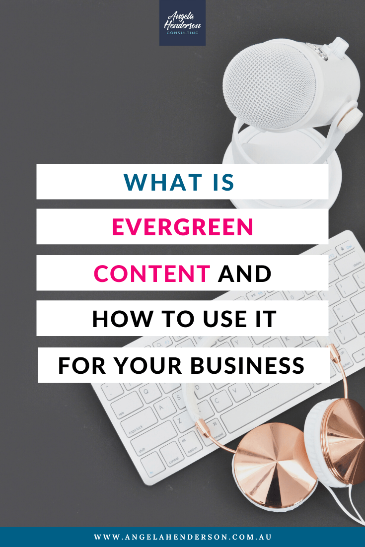 What is Evergreen Content and How to Use it for Your Business | Angela ...