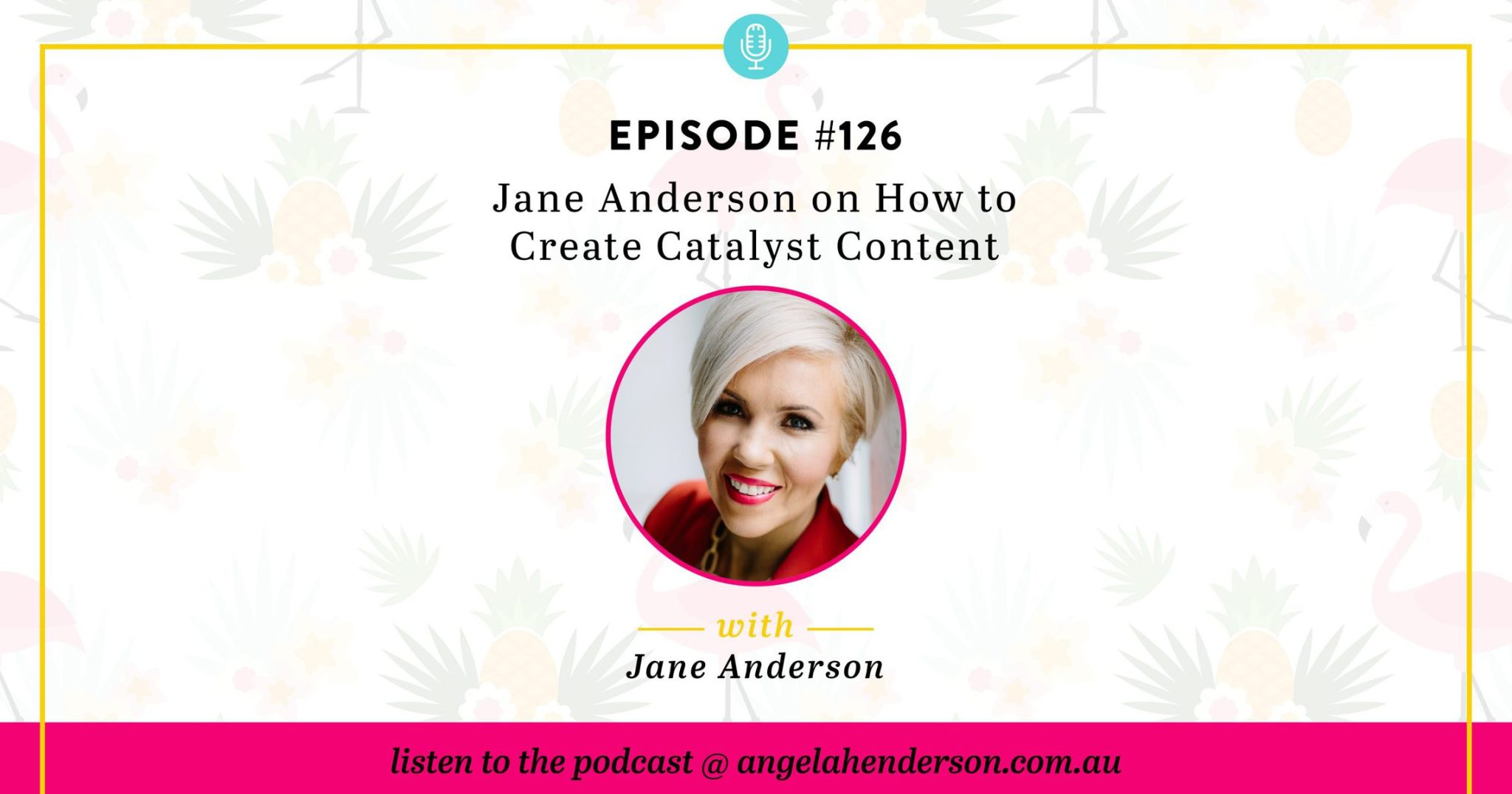 Jane Anderson on How to Create Catalyst Content - Episode 126 | Angela ...